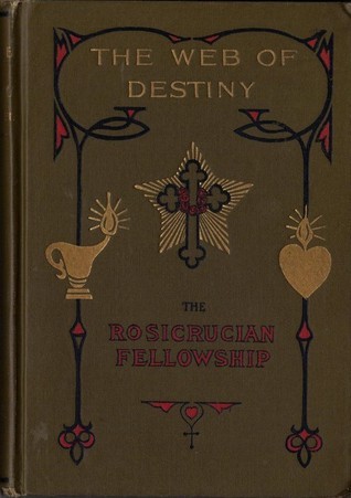 The Web of Destiny by Rosicrucian Fellowship | Goodreads