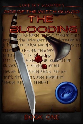 The Blooding (Rise of The Witch Guard, #1) by Luke Sky Wachter | Goodreads