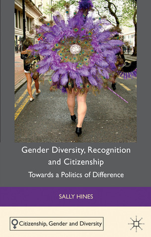 Gender Diversity, Recognition and Citizenship: Towards a Politics of ...