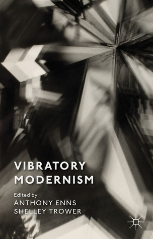 Vibratory Modernism by Anthony Enns | Goodreads