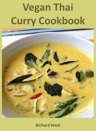 Vegan Thai Curry Cookbook by Richard West | Goodreads