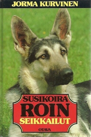 Susikoira Roin seikkailut by Jorma Kurvinen | Goodreads