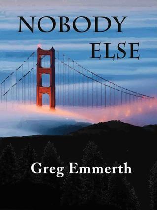 Nobody Else by Greg Emmerth | Goodreads