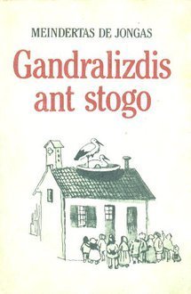 Gandralizdis ant stogo by Meindert DeJong | Goodreads