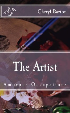 The Artist (Amorous Occupations Volume 1) by Cheryl Barton | Goodreads