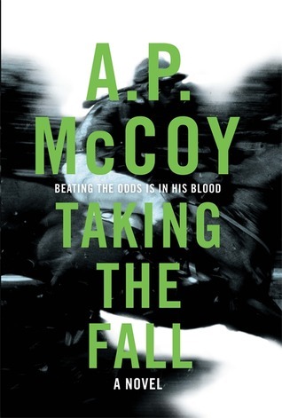 Taking the Fall by A.P. McCoy | Goodreads