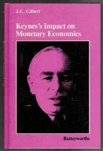 Keynes Impact on Monetary Economics by John Cannon Gilbert | Goodreads