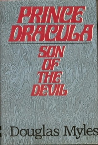 Prince Dracula: Son of the Devil by Douglas Myles | Goodreads