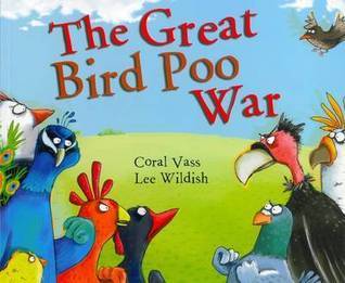 The Great Bird Poo War by Coral Vass | Goodreads