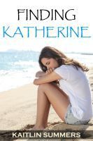 Finding Katherine by Kaitlin Summers | Goodreads
