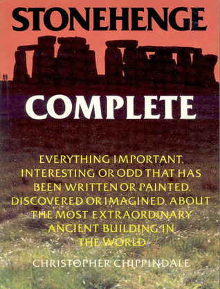Stonehenge Complete: Everything Important, Interesting or Odd That Has ...