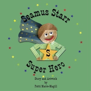 Seamus Starr...Super Hero by Patti Marrs Magill | Goodreads