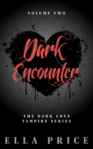 Dark Encounter (The Dark Love Vampire, #2) by Ella Price | Goodreads