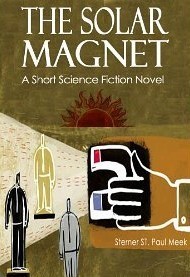 The Solar Magnet: A Short Science Fiction Novel by S.P. Meek | Goodreads