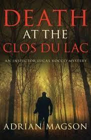 Death at the Clos Du Lac (Lucas Rocco, #4) by Adrian Magson | Goodreads