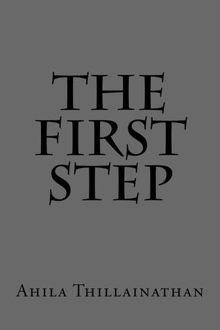 The First Step by Ahila Thillainathan | Goodreads