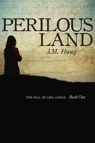 Perilous Land (The Fall of Lida Azhad) by J.M. Haug | Goodreads