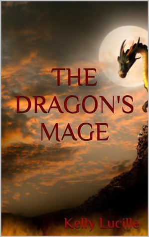 The Dragon's Mage (Dragon Mage, #1) by Kelly Lucille | Goodreads