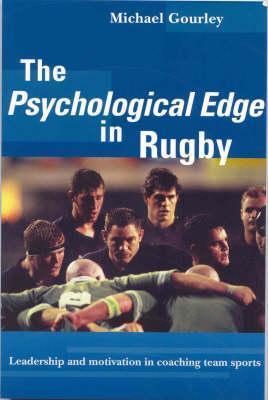 The Psychological Edge in Rugby: Leadership and motivation in coaching ...