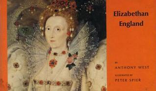 Elizabethan England by Anthony West | Goodreads