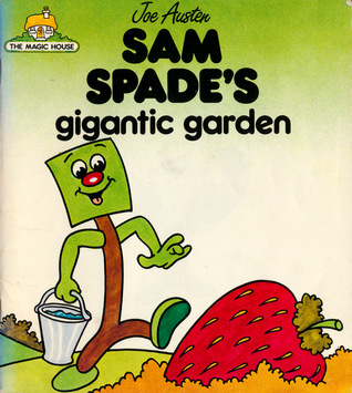 Sam Spade's Gigantic Garden (The Magic House, #2) by Joe Austen | Goodreads