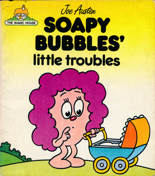 Soapy Bubbles' Little Troubles (The Magic House, #10) by Joe Austen ...