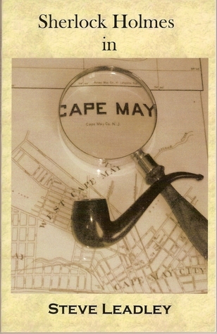 Sherlock Holmes in Cape May by Steve Leadley | Goodreads