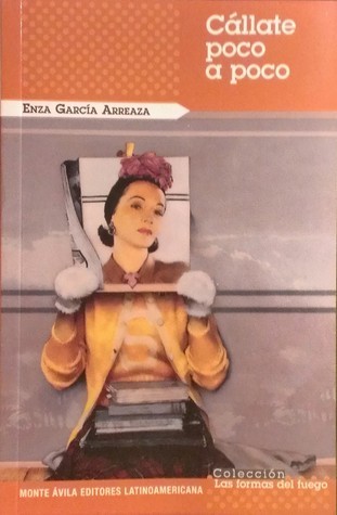 Cállate poco a poco by Enza García Arreaza | Goodreads