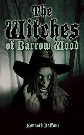 The Witches of Barrow Wood by Kenneth Balfour | Goodreads