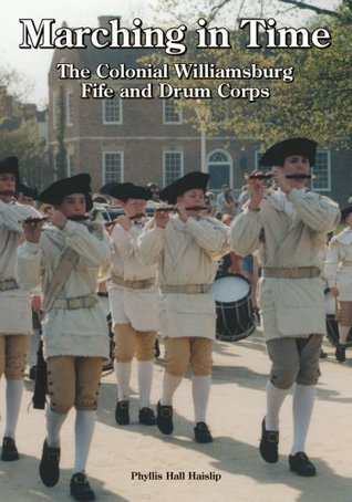Marching in Time: The Colonial Williamsburg Fife And Drum Corps by ...