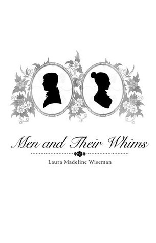 Men and Their Whims by Laura Madeline Wiseman | Goodreads