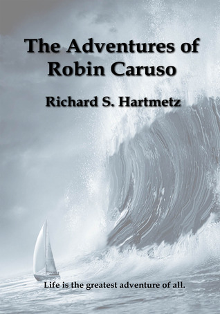 The Adventures of Robin Caruso by Richard S. Hartmetz | Goodreads
