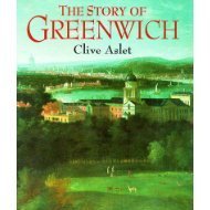 The Story of Greenwich by Clive Aslet | Goodreads
