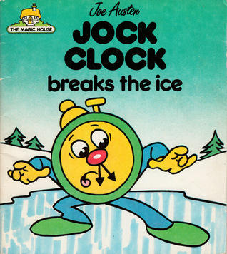 Jock Clock Breaks the Ice (The Magic House, #16) by Joe Austen | Goodreads
