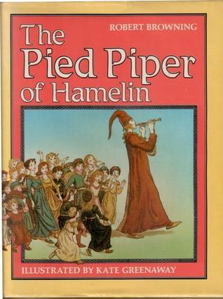 The Pied Piper of Hamlin by Robert Browning | Goodreads