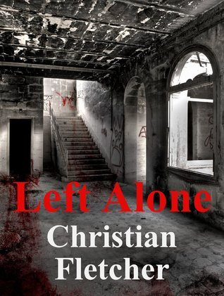 Left Alone (Leftovers, #2) by Christian Fletcher | Goodreads