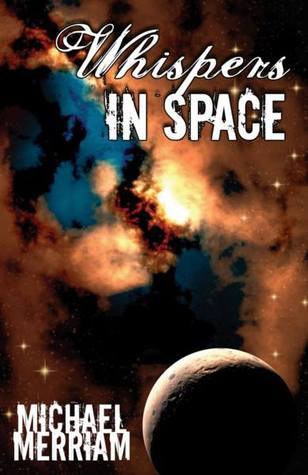Whispers in Space by Michael Merriam | Goodreads