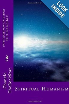 Faith Based on Universal Truths Science Spiritual Humanism by Chanele ...