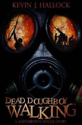 Dead Doughboy Walking by Kevin J. Hallock | Goodreads