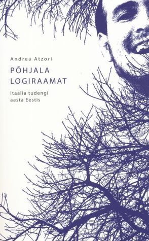 Põhjala logiraamat. Itaalia tudengi aasta Eestis by Andrea^^Atzori | Goodreads