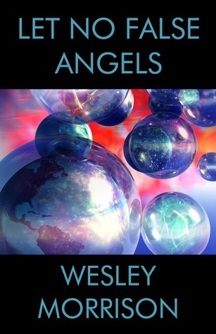 Let No False Angels by Wesley Morrison | Goodreads