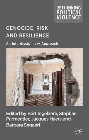 Genocide, Risk and Resilience: An Interdisciplinary Approach by Bert Ingelaere | Goodreads