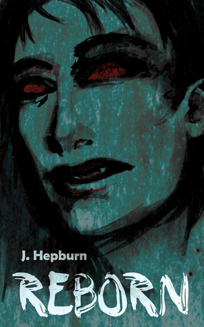 Reborn by J. Hepburn | Goodreads