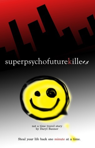 Super Psycho Future Killers by Daryl Banner | Goodreads