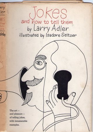 Jokes and How to Tell Them by Larry Adler | Goodreads