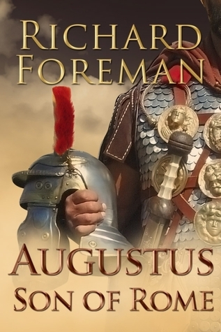 Son of Rome (Augustus #1) by Richard Foreman | Goodreads
