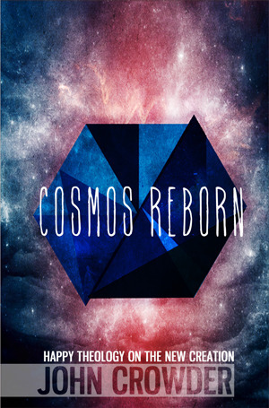 The Cosmos Reborn by John Crowder | Goodreads