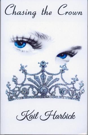 Chasing the Crown by Kail Harbick | Goodreads