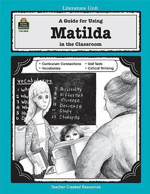 A Guide for Using Matilda in the Classroom by Grace Jasmine | Goodreads