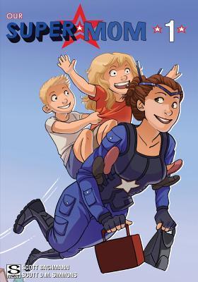 Our Super Mom: Family Matters by Scott Bachmann | Goodreads